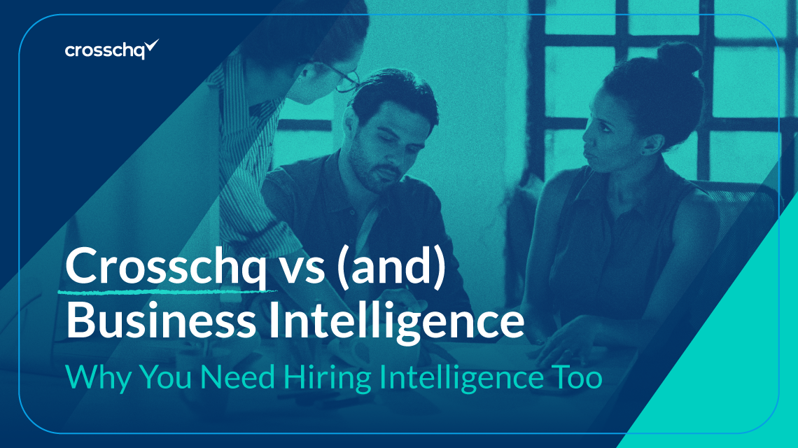 Crosschq vs Business Intelligence Tools: Why You Need Hiring Intelligence Too